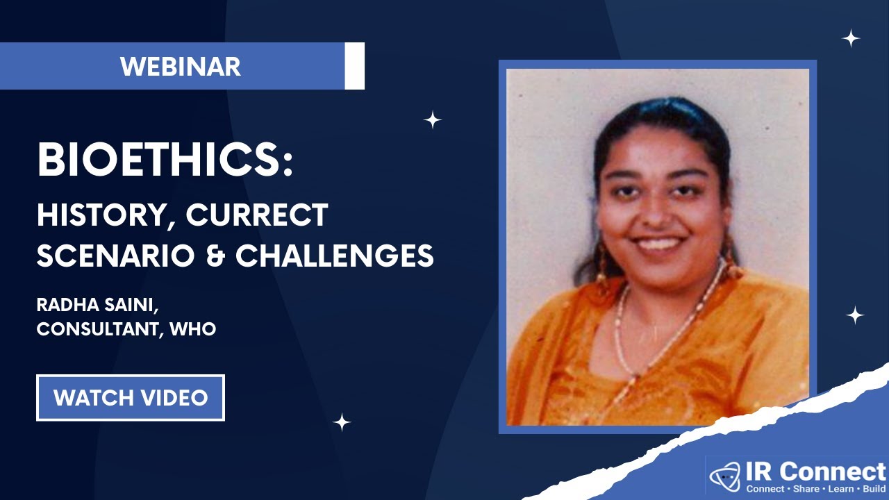 WEBINAR on Bioethics: History, Current Scenario and Challenges - Radha Saini - IR Connect ...
